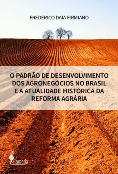 O Padrão De Desenvolvimento Dos Agronegócios No Brasil E A Atualidade