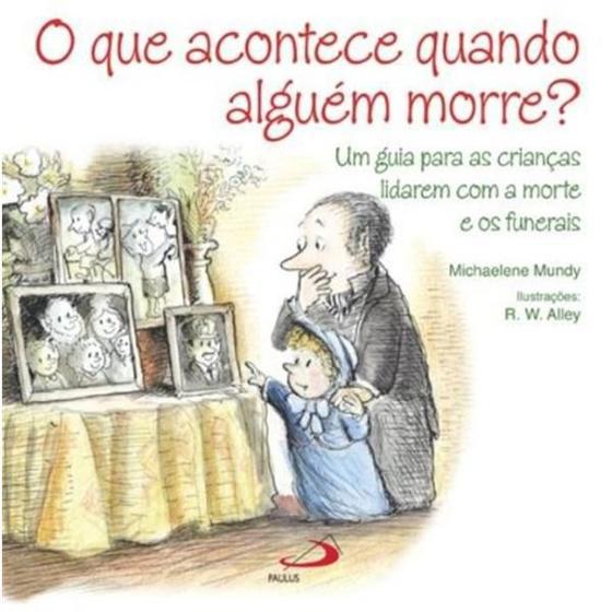 O QUE ACONTECE QUANDO ALGUÉM MORRE? - MICHAELENE MUNDY - - Livros de ...