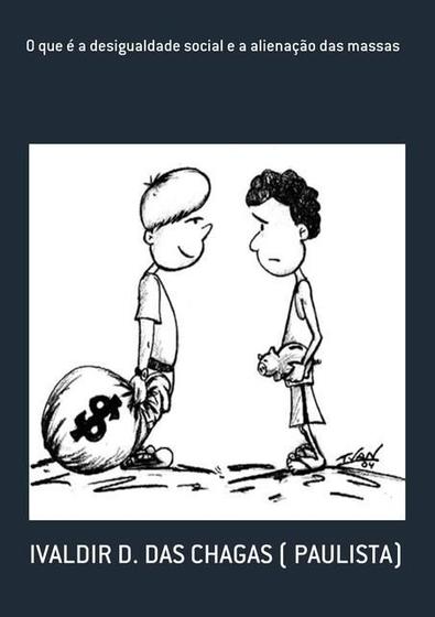 O Que É A Desigualdade Social E A Alienação Das Massas - - Livros de ...