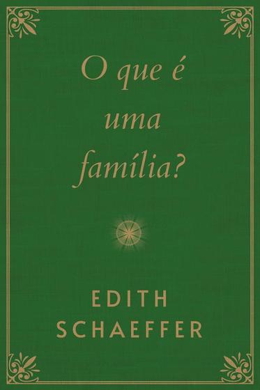 O Que é Uma Família Edith Schaeffer - MONERGISMO - Livros de Religião ...