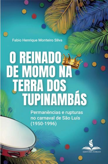 O REINADO DE MOMO NA TERRA DOS TUPINAMBÁS: permanências e rupturas no ...