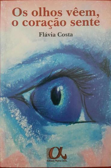 Os olhos veem, o coracao sente - Alpha - Outros Livros - Magazine Luiza