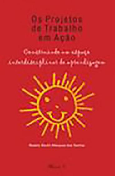 Os Projetos de Trabalho em Ação: Construindo um espaço interdisciplinar ... Os Projetos de Trabalho em Ação: Construindo um espaço interdisciplinar ...