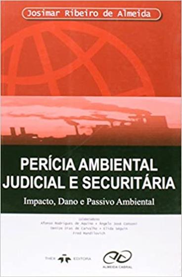 Perícia Ambiental Judicial e Securitária. Impacto, Dano e Passivo ...