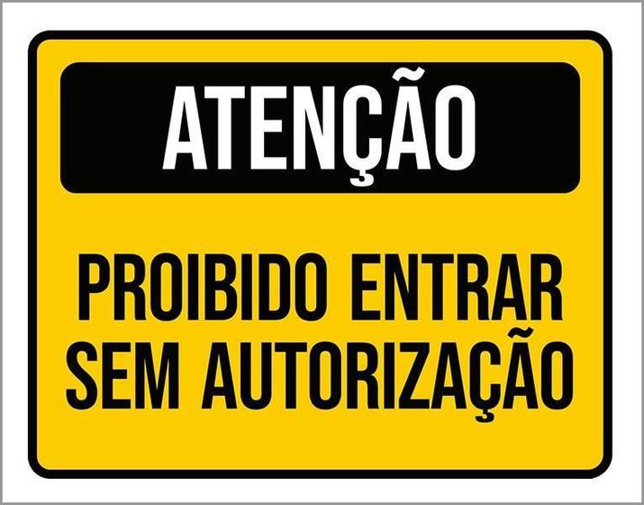 Placa Atenção Proibido Entrar Sem Autorização 27X35 - Sinalizo - Placa ...