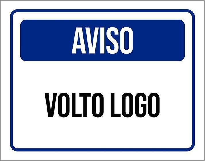 Placa De Sinalização - Aviso Volto Logo 18X23 - Sinalizo - Placa de ...