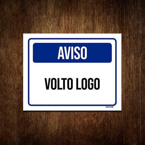Placa De Sinalização - Aviso Volto Logo 27X35 - Sinalizo.Com - Placa de ...