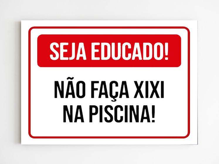 Placa de sinalização seja educado faça xixi na piscina 20x29 - Mago das ...
