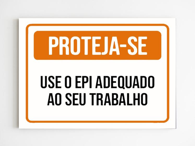 Placa de sinalização use o epi adequado ao seu trabalho a4 - Mago das ...