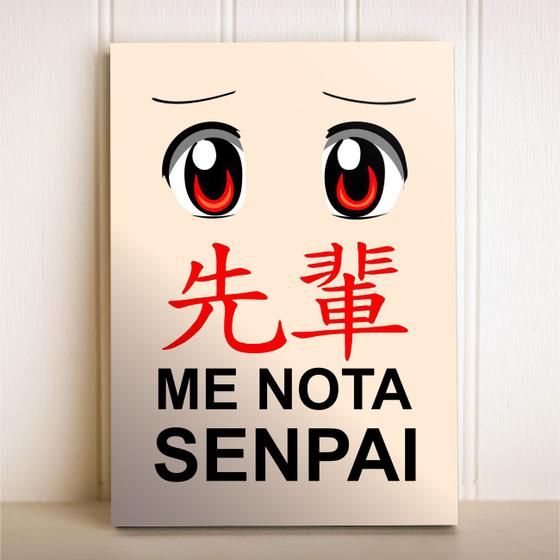 Placa Decorativa anime Me Nota Senpai Kanji WAIFU - Cogumenlo Corp ...
