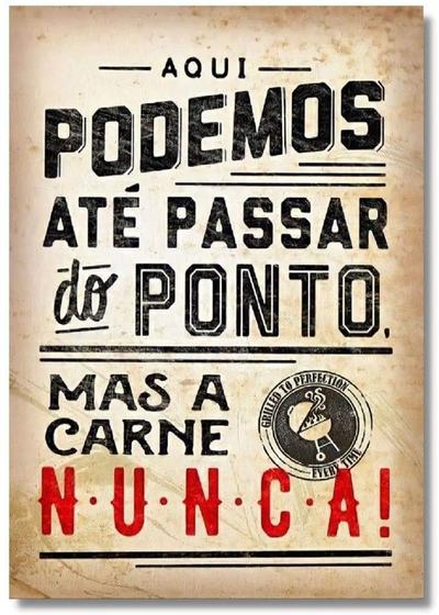 Placa Decorativa Aqui Podemos Até Passar do Ponto Churrasco 10x15cm - Cada Quadro - Placa ...