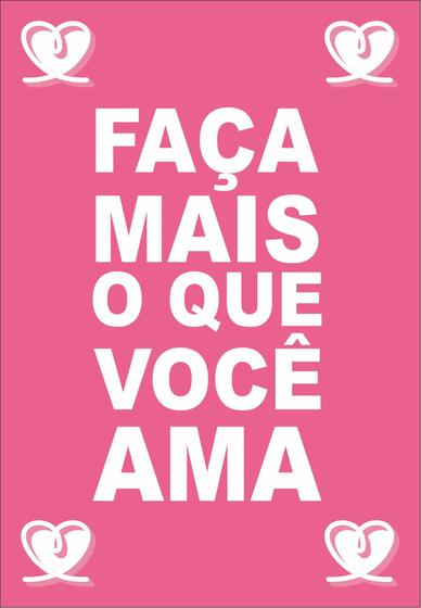 Placa Decorativa - Faça Mais O Que Você Ama - 1 Unidade - Ripublic ...