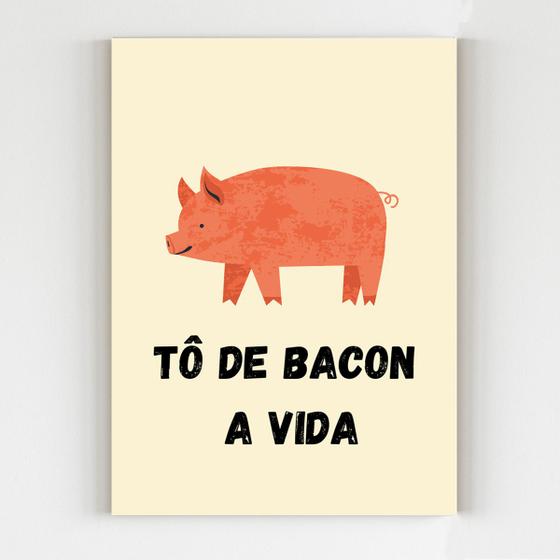 Placa decorativa to de bacon a vida divertido engraçado mdf - Super ...