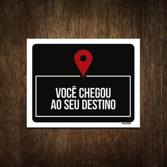 Placa Decorativa - Você Chegou Ao Seu Destino 18X23 - Sinalizo.Com ...