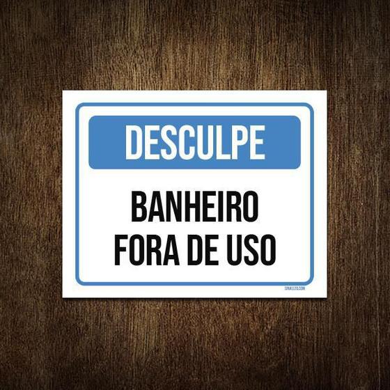 Placa Desculpe Banheiro Fora De Uso 36X46 - Sinalizo.Com - Placa de ...