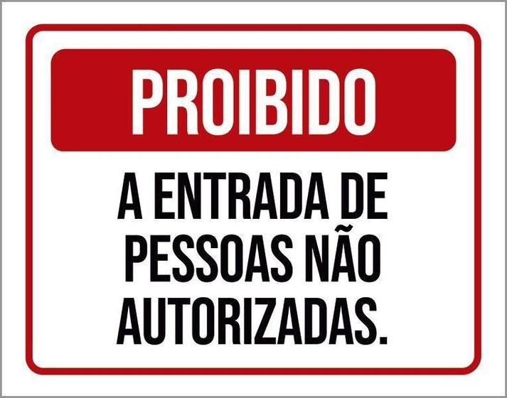 Placa Proibido Entrada Pessoas Não Autorizadas 18X23 - Sinalizo - Placa ...
