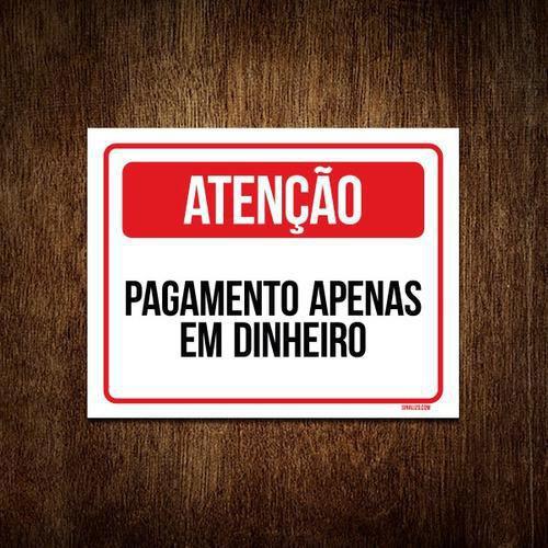 Placa Sinalização - Atenção Pagamento Apenas Dinheiro 18X23 - Sinalizo ...