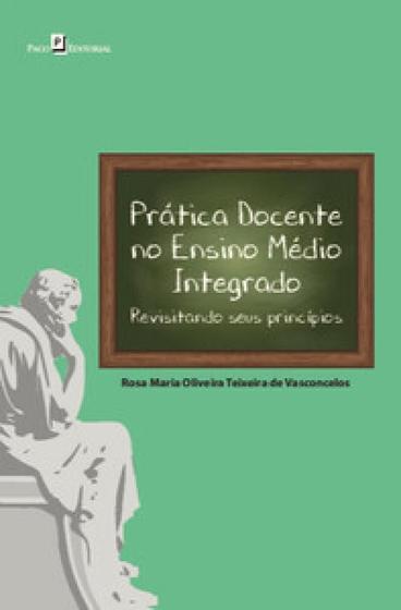 Prática docente no ensino médio integrado revisitando seus princípios ...
