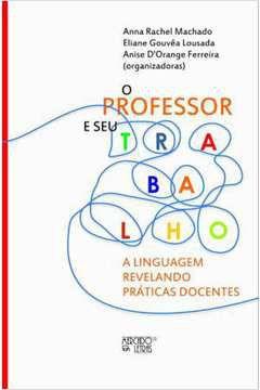 professor e seu trabalho, o - 1ª - machado- anna raquel - Livros de ...