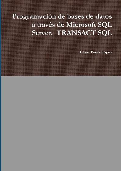 Programación de bases de datos a través de Microsoft SQL Server. TRANSACT SQL - - Livros de ...