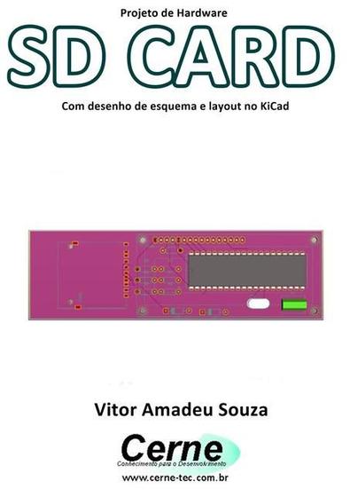 Projeto de hardware sd card com desenho de esquema e layout no kicad ...