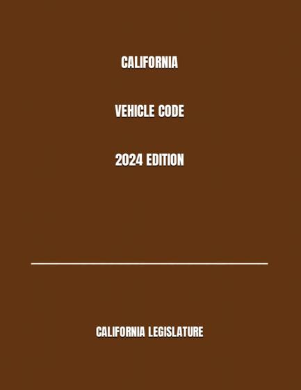 Reserve a edição 2024 do California Vehicle Code - Independently ...