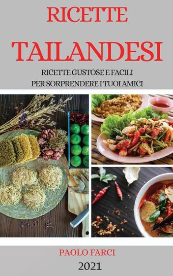 Ricette tailandesi 2021 (thai recipes italian edition) - Alessandro ...