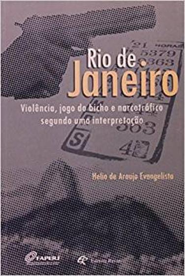 Rio de janeiro - violencia, jogo do bicho e narcotrafico segundo uma ...