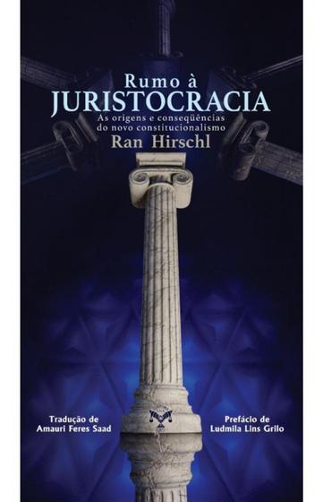 Rumo à Juristocracia – As origens e conseqüências do novo ...