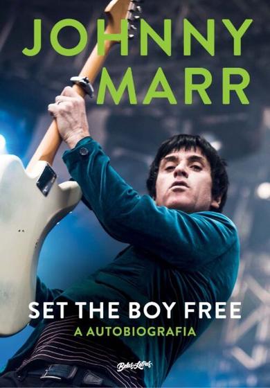 Set The Boy Free - Johnny Marr (Em Português) - a Autobiografia Do ...