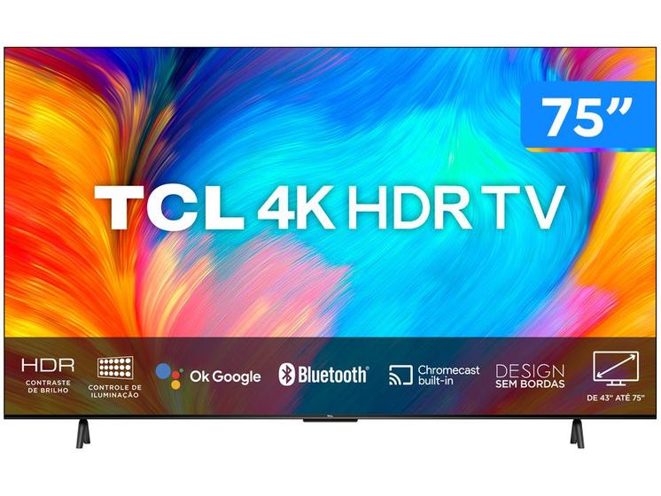 Smart TV 75” UHD 4K LED TCL 75P635 Wi-Fi - Bluetooth Google Assistente ...