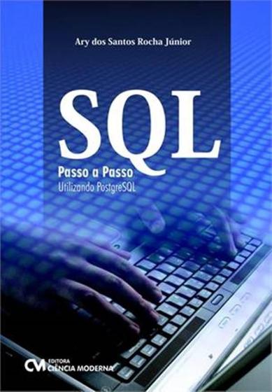 Sql passo a passo utilizando postgresql - CIENCIA MODERNA - Livros de ...
