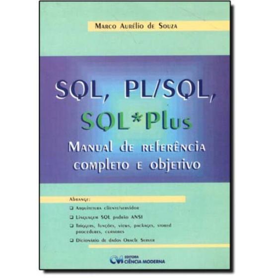 Sql, Pl/sql, Sql * Plus : Manual de Referência Completo e Objetivo - CIENCIA MODERNA - Livros de ...