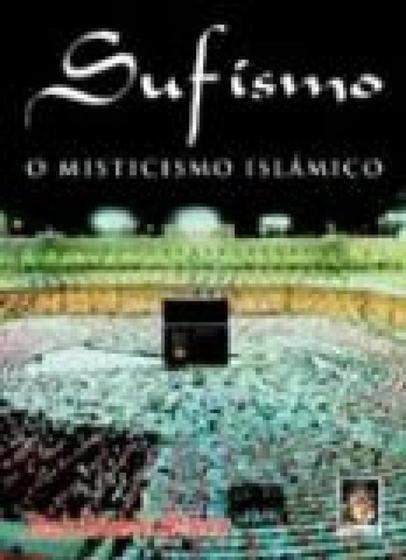 SUFISMO O MISTICISMO ISLAMICO - - Livros de Religião - Magazine Luiza