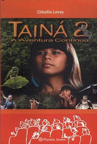 Tainá 2 - a aventura continua - PLANETA DO BRASIL - GRUPO PLANETA ...