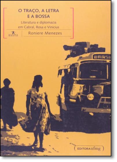 Traço, a Letra e a Bossa Literatura e Diplomaciaem Cabral, Rosa e ...