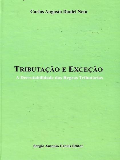 Tributação e exceção - SERGIO ANTONIO FABRIS EDITOR - SAFE - Livros de ...