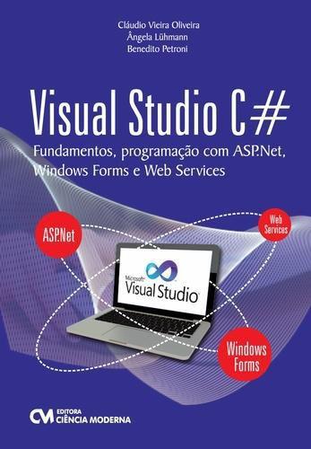 Visual Studio C# - Fundamentos, Programaçao com Asp.Net, Windows Forms ...