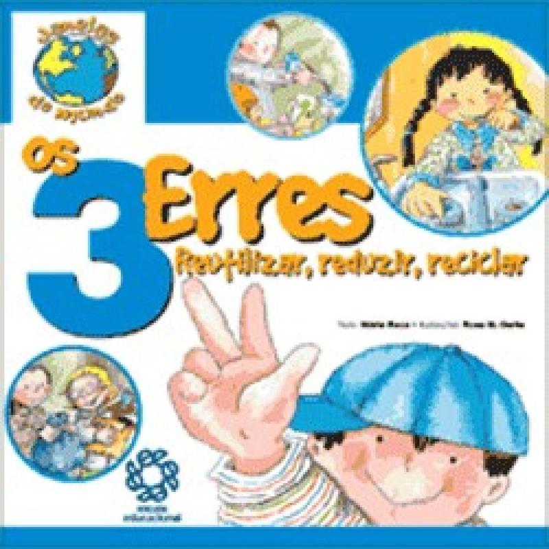3 erres, os: reutilizar, reduzir, reciclar - col. janelas do mundo ...