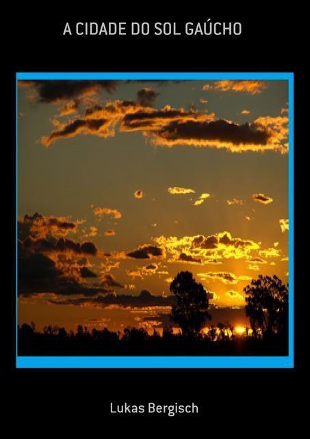 A cidade do sol gaucho - Biografias - Magazine Luiza
