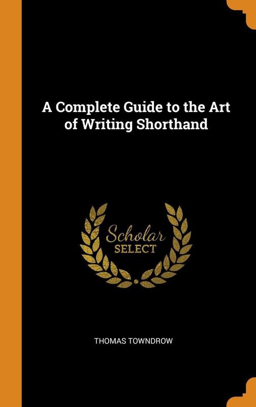 A Complete Guide to the Art of Writing Shorthand - - Outros Livros ...