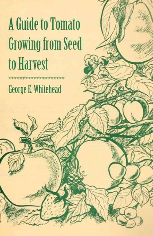 A Guide to Tomato Growing from Seed to Harvest - Read Books - Livros de ...
