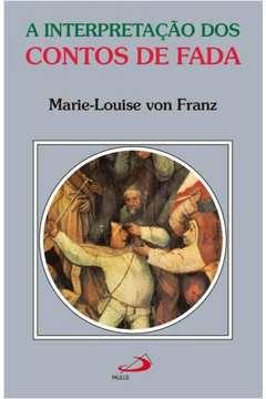 a interpretação dos contos de fada - von franz, marie-louise - Outros ...