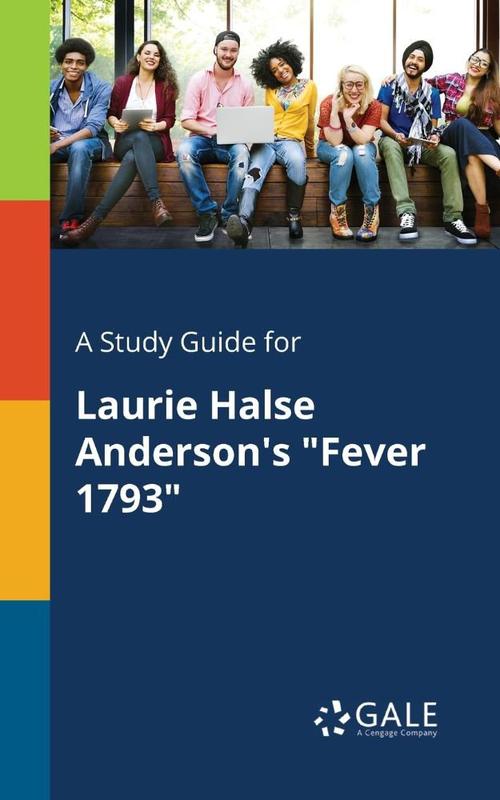 A Study Guide for Laurie Halse Andersons Fever 1793 - Creative Media ...