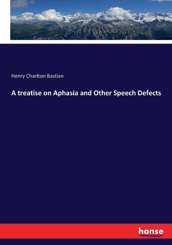 A treatise on Aphasia and Other Speech Defects - Hansebooks - Outros ...