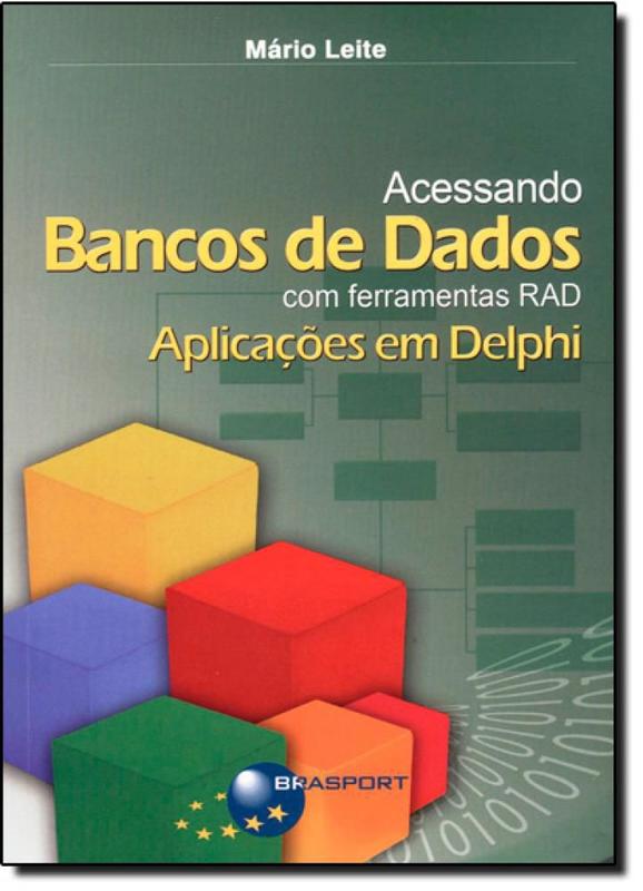 Acessando Banco de Dados Com Ferramentas Rad: Aplicações em Delphi ...