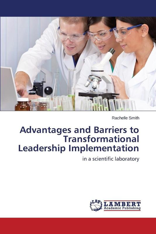 Advantages and Barriers to Transformational Leadership Implementation ...