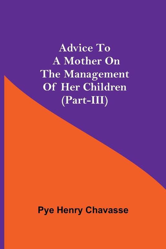 Advice To A Mother On The Management Of Her Children (Part- - Alpha ...