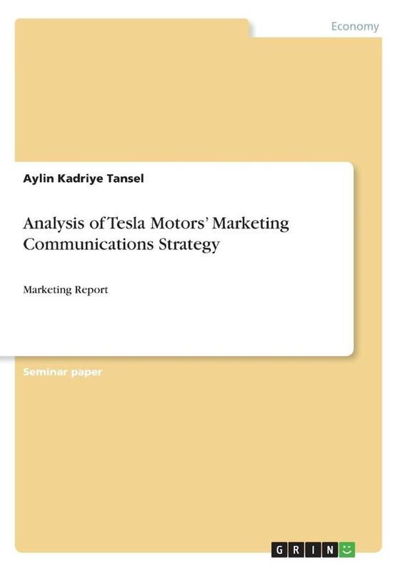 Analysis of Tesla Motors Marketing Communications Strategy - GRIN ...