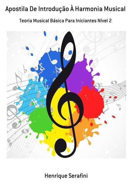APOSTILA DE INTRODUçãO A HARMONIA MUSICAL: TEORIA MUSICAL BáSICA PARA ...